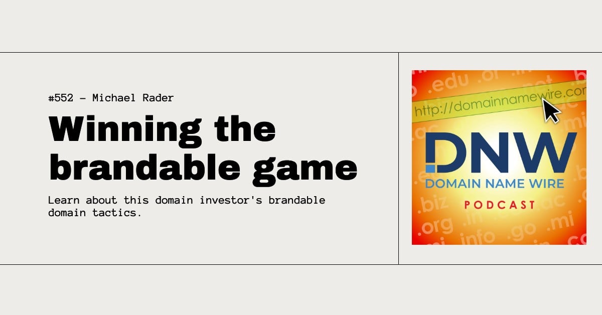 Winning the brandable game - DNW Podcast #552 - Domain Name Wire | Domain Name News